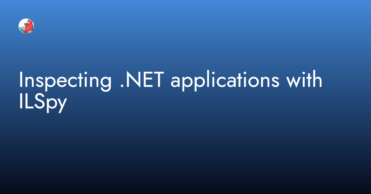 Inspecting .NET applications with ILSpy